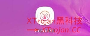 Android安卓客户端kitsunebi下载与配置使用教程 - XTrojan黑科技